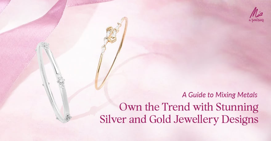 Silver & Gold Jewellery - How to Mix Metal Confidently | Mia by Tanishq